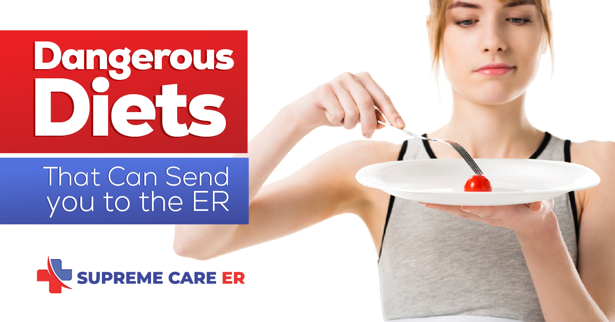 Dangerous Diets Can Send You To The ER - Supreme Care ER