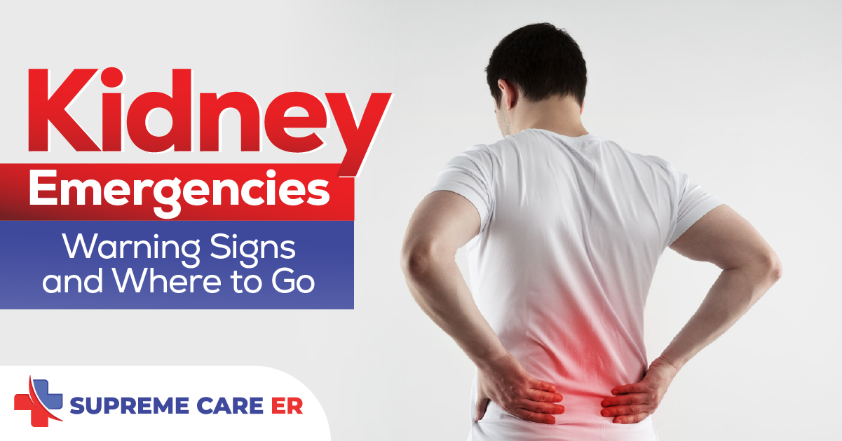 Kidney Emergencies – Warning Signs And Where To Go - Supreme Care ER